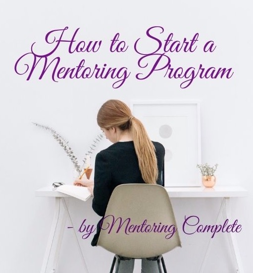 How to Start a Mentoring Program - Mentoring Complete
